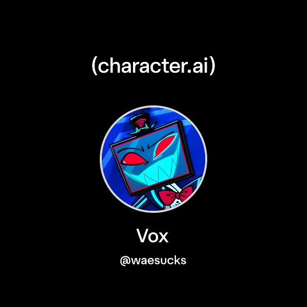 Chat with Vox | character.ai | AI Chat, Reimagined–Your Words. Your World.