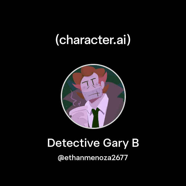 Chat with Detective Gary B | character.ai | Personalized AI for every moment of your day