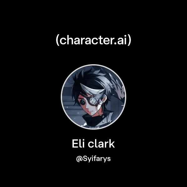 Chat with Eli clark | character.ai | Personalized AI for every moment ...