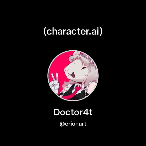 Chat with Doctor4t | character.ai | AI Chat, Reimagined–Your Words. Your World.