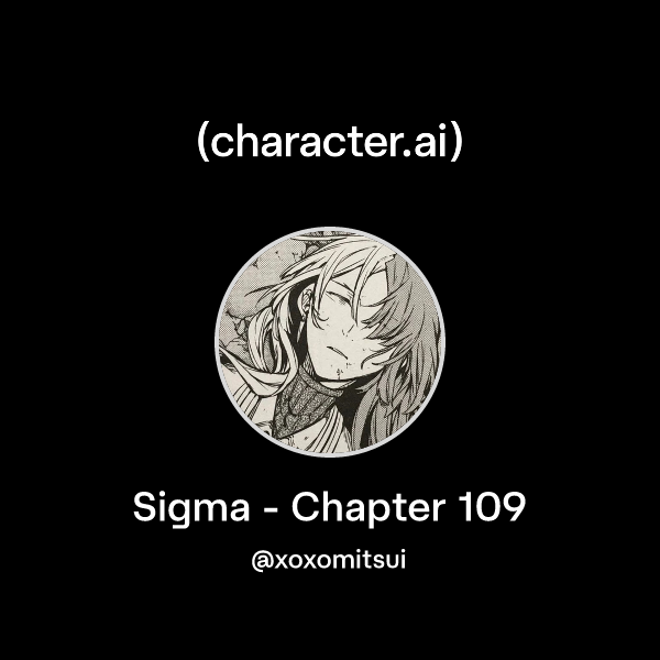 Chat with Sigma - Chapter 109 | character.ai | AI Chat, Reimagined–Your ...