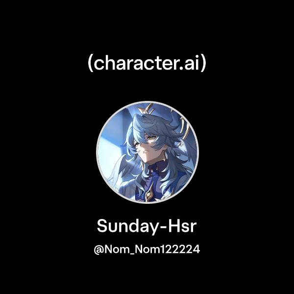 Chat with Sunday-Hsr | character.ai | Personalized AI for every moment ...
