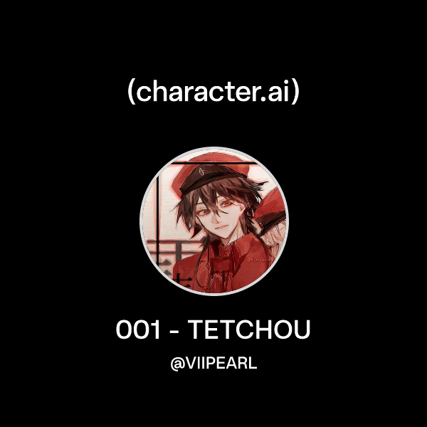 Chat with 001 - TETCHOU | character.ai | AI Chat, Reimagined–Your Words ...
