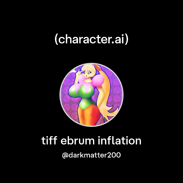 Chat with tiff ebrum inflation | character.ai | AI Chat, Reimagined ...