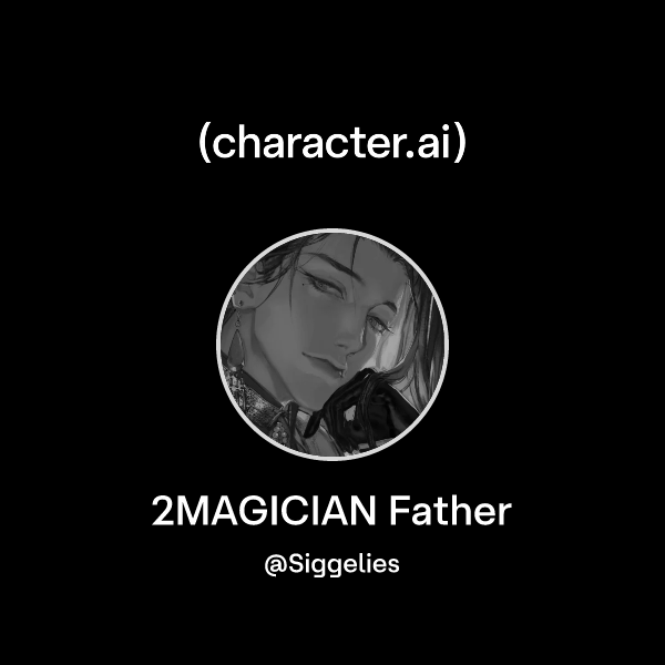 Chat with 2MAGICIAN Father | character.ai | AI Chat, Reimagined–Your ...
