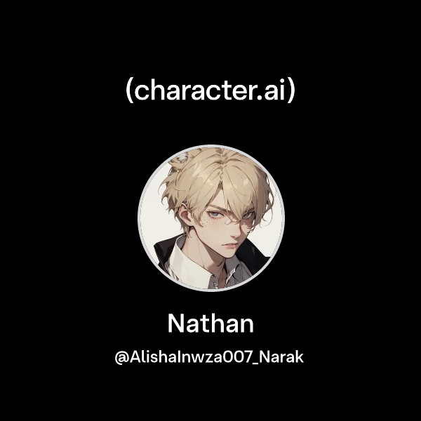 Chat with Nathan | character.ai | AI Chat, Reimagined–Your Words. Your World.