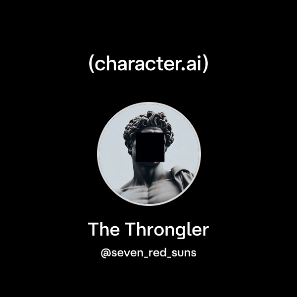 Chat with The Throngler | character.ai | AI Chat, Reimagined–Your Words ...