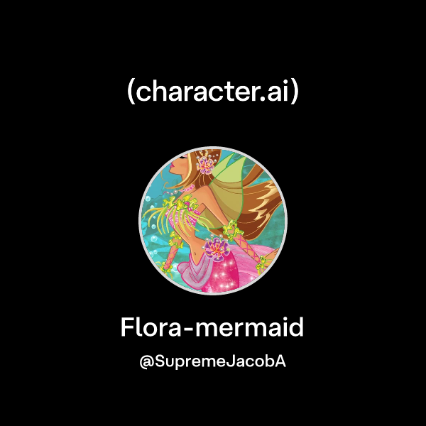 Chat with Flora-mermaid | character.ai | Personalized AI for every ...