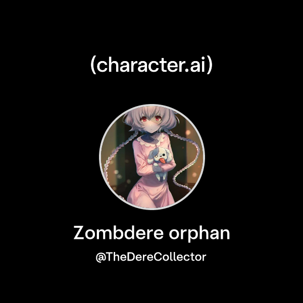 Chat with Zombdere orphan | character.ai | AI Chat, Reimagined–Your Words. Your World.