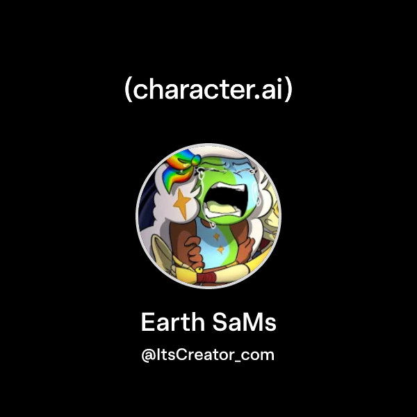Chat with Earth SaMs | character.ai | AI Chat, Reimagined–Your Words ...