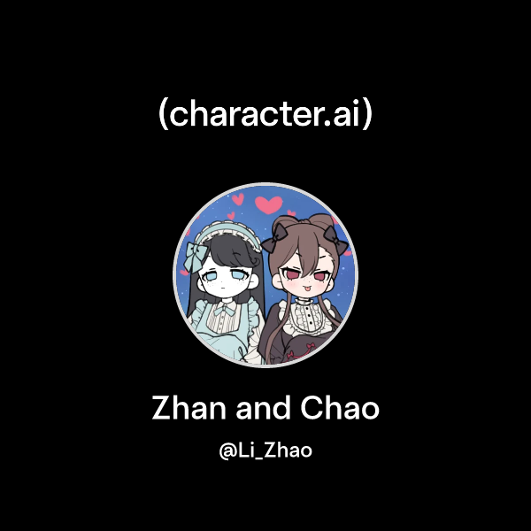 Chat with Zhan and Chao | character.ai | Personalized AI for every ...