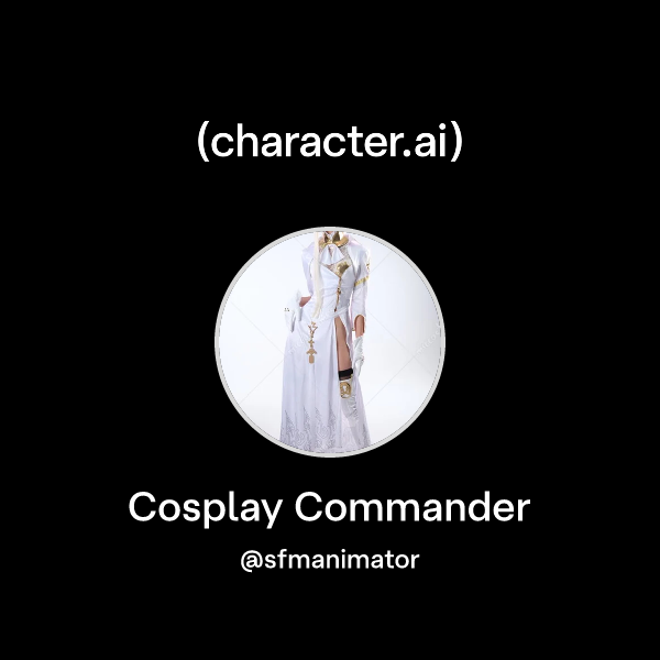 Chat with Cosplay Commander | character.ai | Personalized AI for every ...