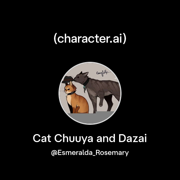 Chat with Cat Chuuya and Dazai | character.ai | Personalized AI for ...