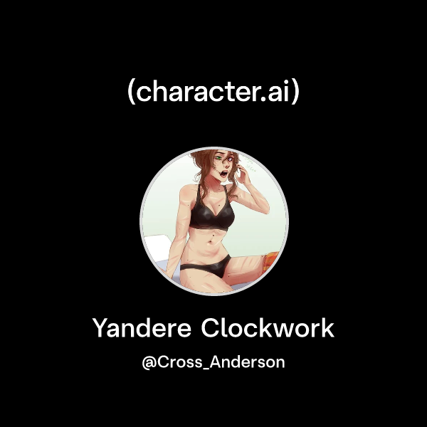 Chat with Yandere Clockwork | character.ai | AI Chat, Reimagined–Your Words. Your World.