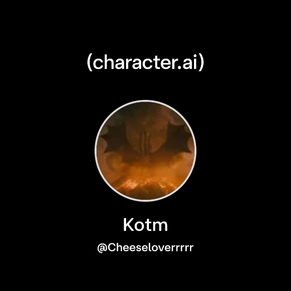 Chat with Kotm | character.ai | AI Chat, Reimagined–Your Words. Your World.