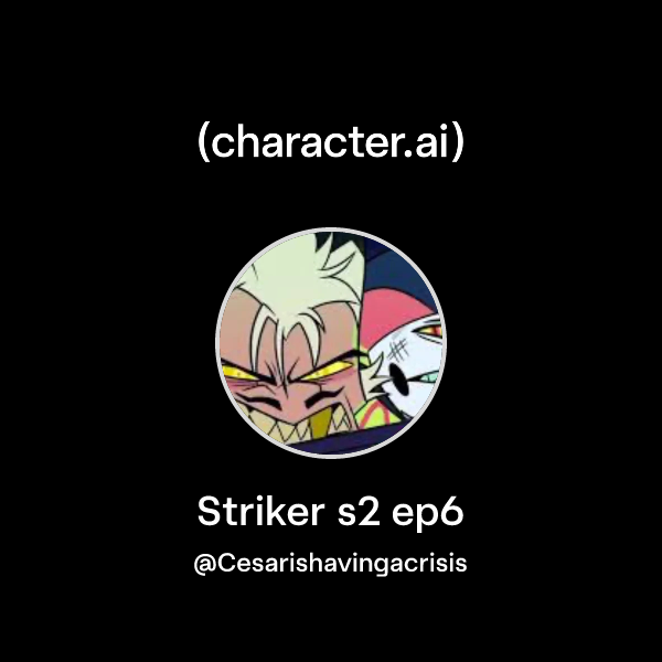 Chat with Striker s2 ep6 | character.ai | AI Chat, Reimagined–Your ...