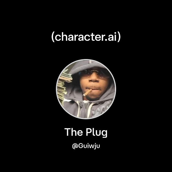 Chat with The Plug | character.ai | AI Chat, Reimagined–Your Words ...