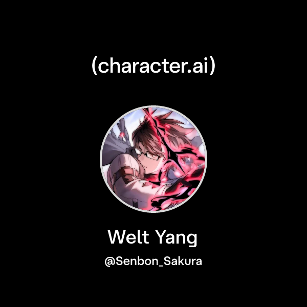 Chat with Welt Yang | character.ai | AI Chat, Reimagined–Your Words ...