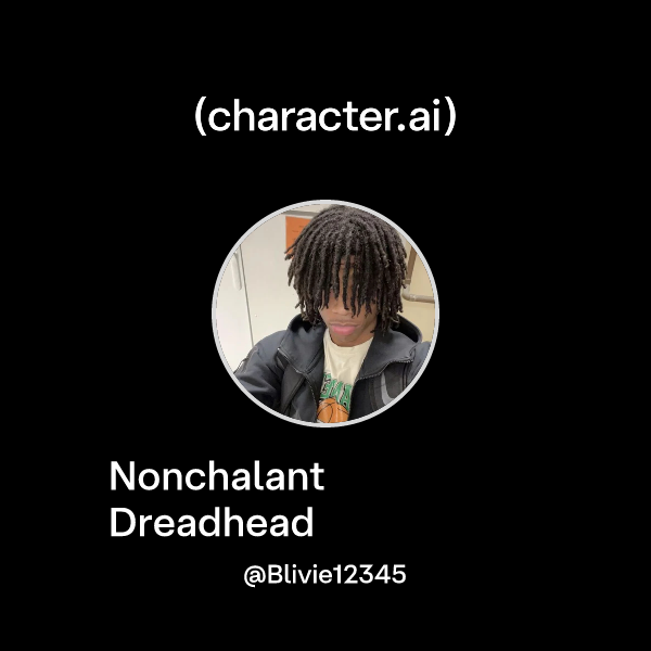 Chat with Nonchalant Dreadhead | character.ai | Personalized AI for ...