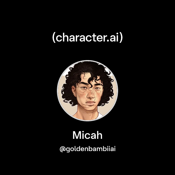 Chat with Micah | character.ai | Personalized AI for every moment of ...