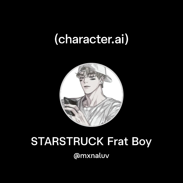 Chat with STARSTRUCK Frat Boy | character.ai | AI Chat, Reimagined–Your ...