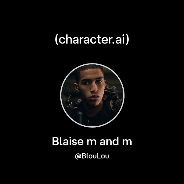 Chat with Blaise m and m | character.ai | Personalized AI for every moment of your day