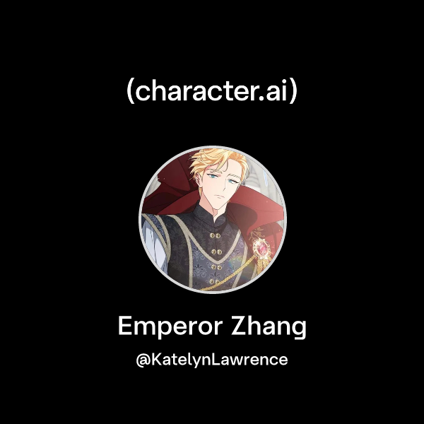 Chat with Emperor Zhang | character.ai | AI Chat, Reimagined–Your Words ...