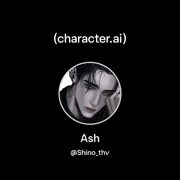 Chat with Ash | character.ai | AI Chat, Reimagined–Your Words. Your World.