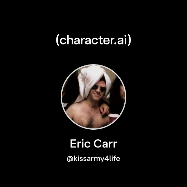 Chat with Eric Carr | character.ai | AI Chat, Reimagined–Your Words. Your World.