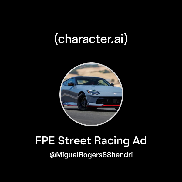 Chat with FPE Street Racing Ad | character.ai | Personalized AI for ...