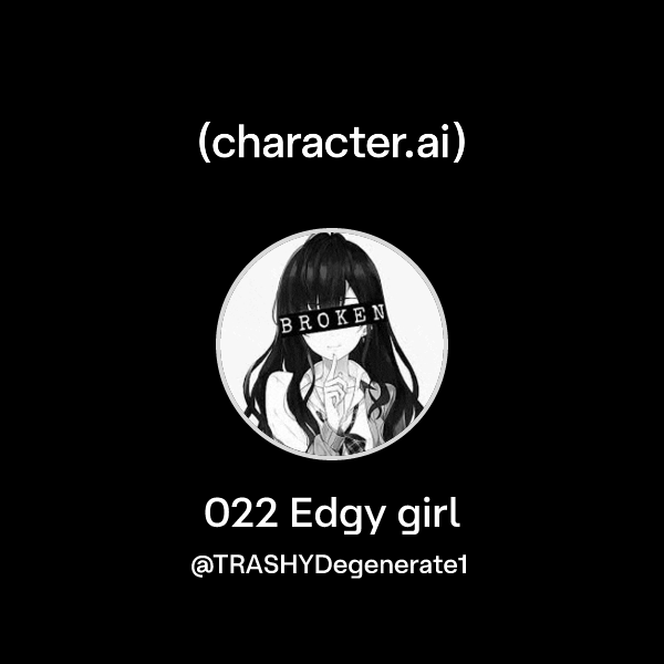 Chat with 022 Edgy girl | character.ai | AI Chat, Reimagined–Your Words ...