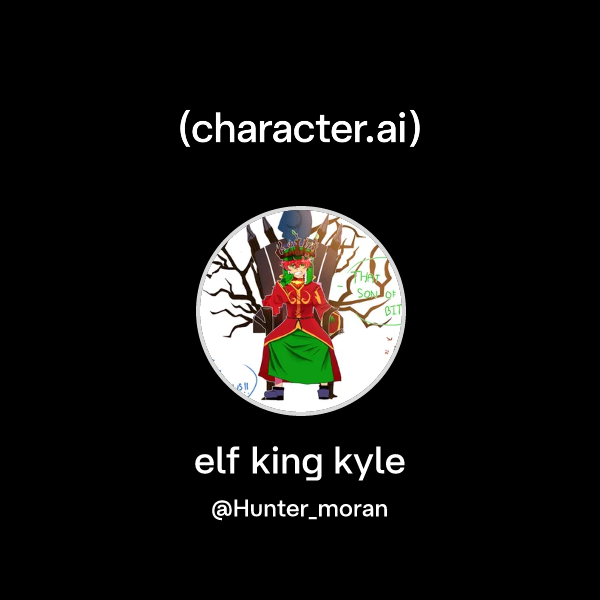 Chat with elf king kyle | character.ai | Personalized AI for every ...