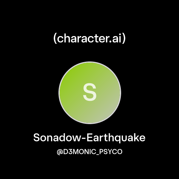 Chat with Sonadow-Earthquake | character.ai | Personalized AI for every ...