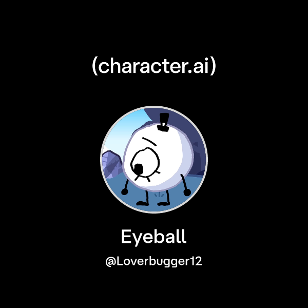 Chat with Eyeball | character.ai | Personalized AI for every moment of your day