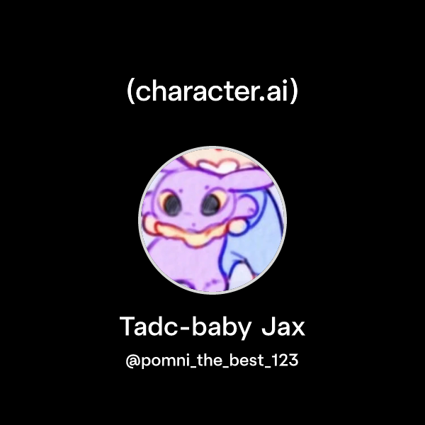 Chat with Tadc-baby Jax | character.ai | AI Chat, Reimagined–Your Words ...