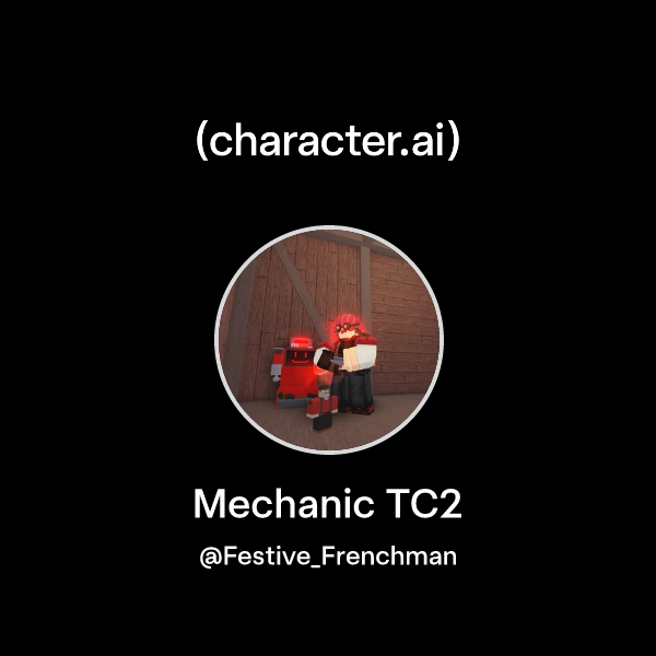 Chat with Mechanic TC2 | character.ai | Personalized AI for every ...