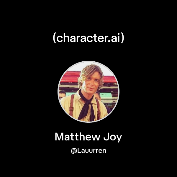 Chat with Matthew Joy | character.ai | AI Chat, Reimagined–Your Words ...