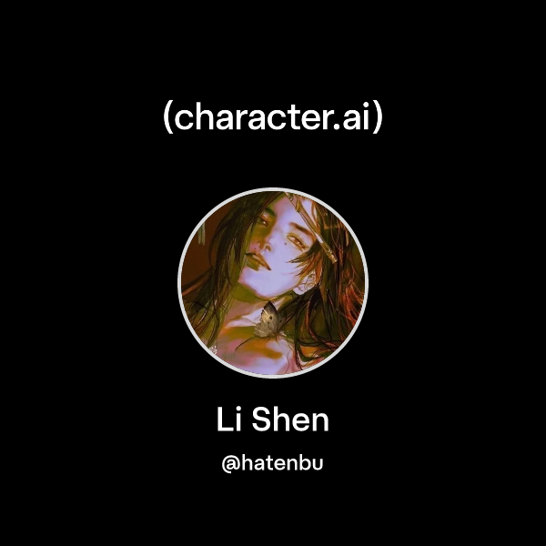 Chat with Li Shen | character.ai | Personalized AI for every moment of ...