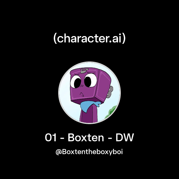 Chat with 01 - Boxten - DW | character.ai | AI Chat, Reimagined–Your ...