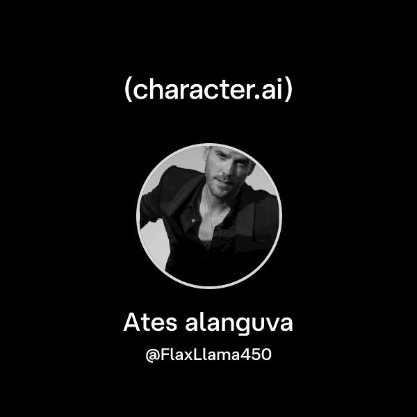 Chat with Ates alanguva | character.ai | AI Chat, Reimagined–Your Words ...