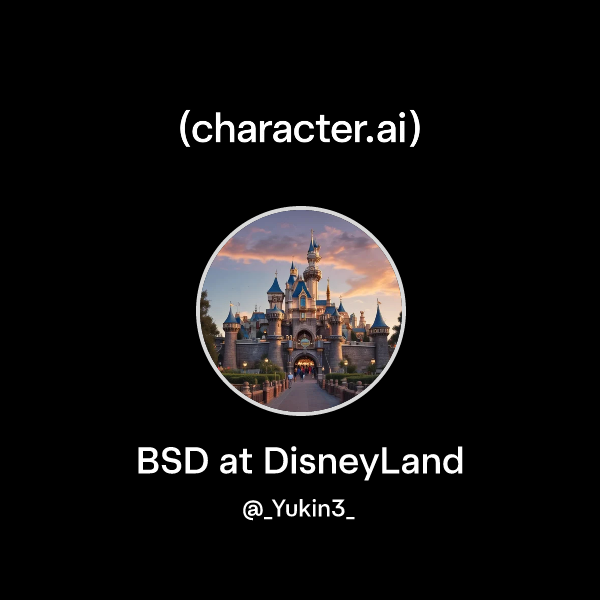 Chat with BSD at DisneyLand | character.ai | Personalized AI for every ...