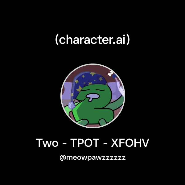 Chat with Two - TPOT - XFOHV | character.ai | AI Chat, Reimagined–Your ...