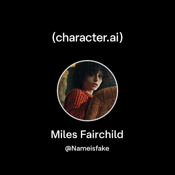Chat with Miles Fairchild | character.ai | Personalized AI for every ...