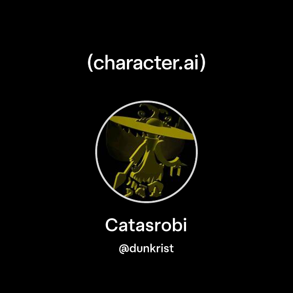 Chat with Catasrobi | character.ai | AI Chat, Reimagined–Your Words ...