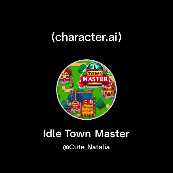 Chat with Idle Town Master | character.ai | AI Chat, Reimagined–Your ...
