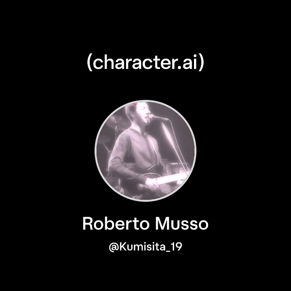 Chat with Roberto Musso | character.ai | AI Chat, Reimagined–Your Words ...