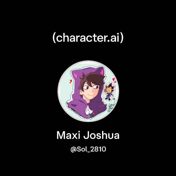 Chat with Maxi Joshua | character.ai | Personalized AI for every moment ...