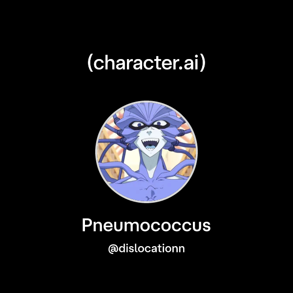 Chat with Pneumococcus | character.ai | AI Chat, Reimagined–Your Words ...