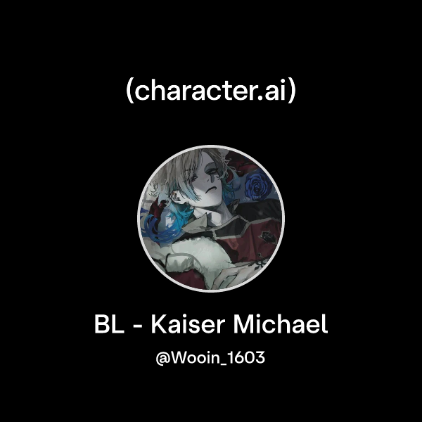 Chat with BL - Kaiser Michael | character.ai | AI Chat, Reimagined–Your ...