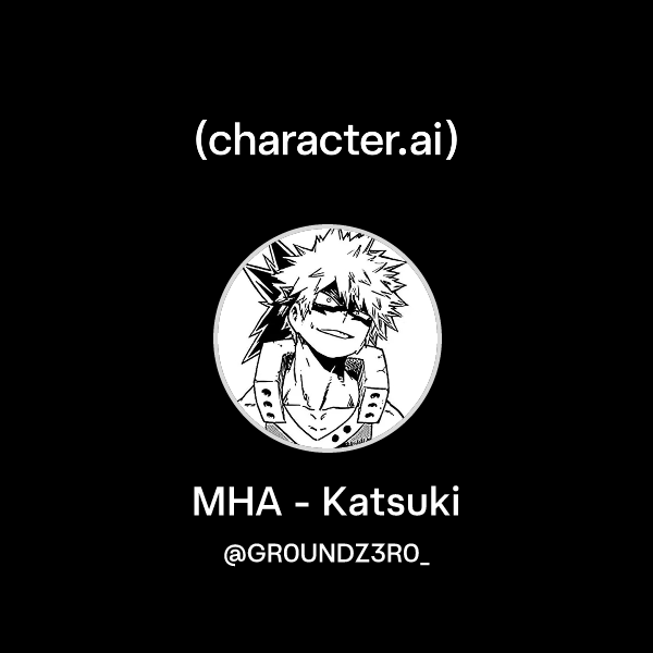 Chat with MHA - Katsuki | character.ai | Personalized AI for every ...
